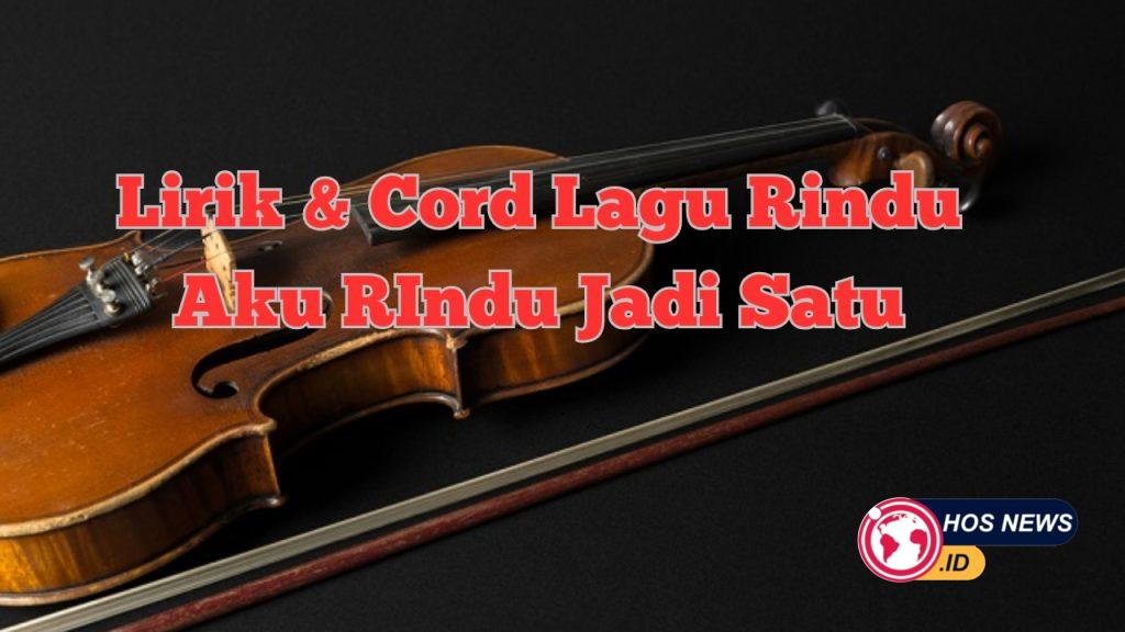 Lirik Lagu Rindu Aku Rindu Kamu Jadi Satu Viral TIkTok 2026